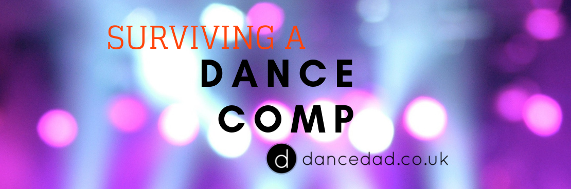 Surviving a Dance Comp - danceDad Dance Guides